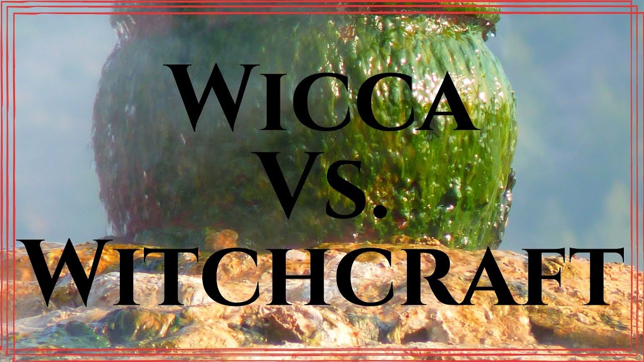 Wicca vs. Witchcraft - What is the Difference between Wicca & Witchcraft? - YouTube