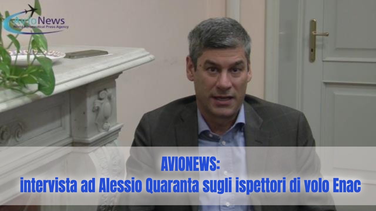 Avionews: intervista Alessio Quaranta sugli ispettori di volo Enac ...