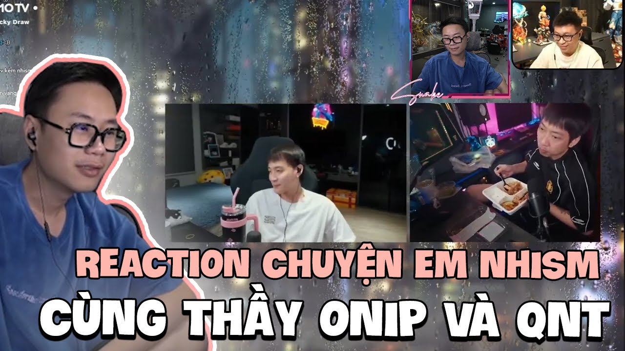 ( REACTION ) TÂM SỰ TÌNH CẢM CÙNG EM NHISM VÀ PHA COMBAT MỖM GIỮA A BEN VÀ THẦY ONIP - YouTube