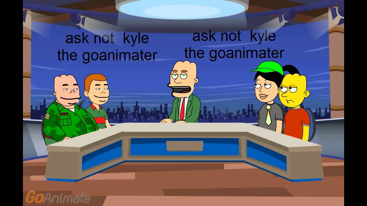 ask not kyle the goanimater (coming soon) - YouTube