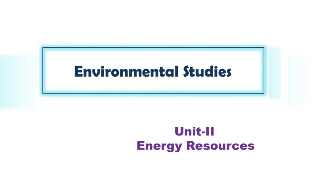 Environment Studies Unit-II (Energy Resources) - YouTube