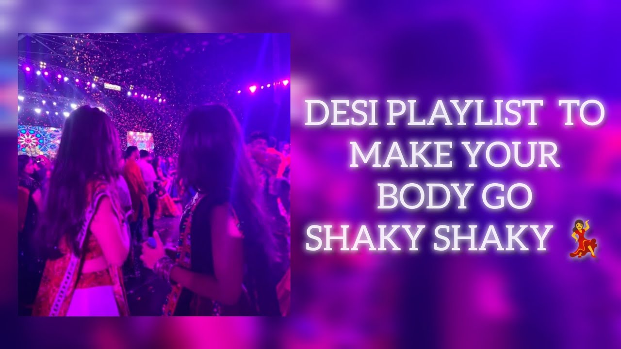 Desi playlist to make your body go shaky shaky 💃🕺 {pt :- 1} + timelapse ...