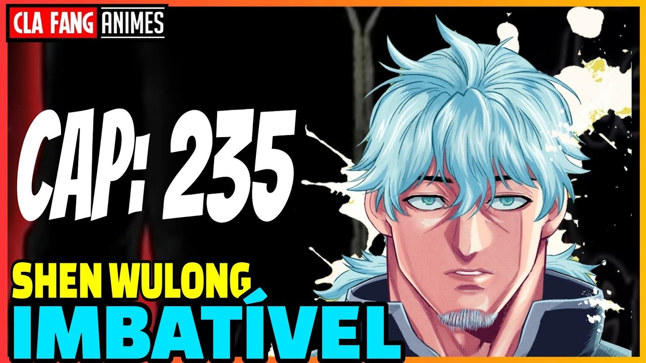 SHEN WULONG! IMBATÍVEL: KENGAN ÔMEGA CAP: 235 - YouTube