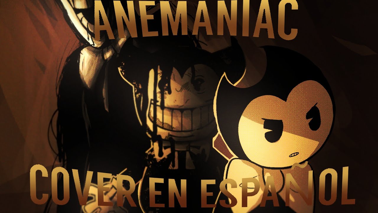 ANEMANIAC COVER EN ESPAÑOL /// Bendy out of the Ink Machine /// FNF Ft ...