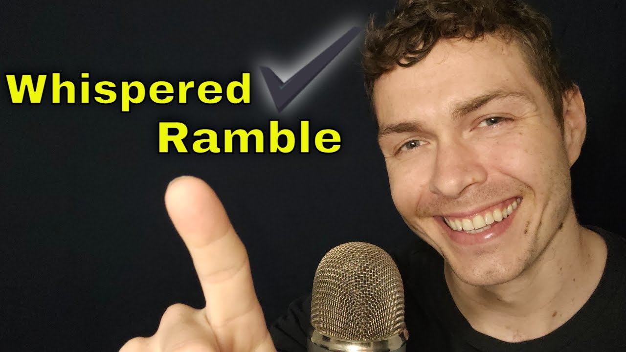 ASMR Male Whisper Ramble [Up-Close, Relaxing, Soft Spoken] - YouTube