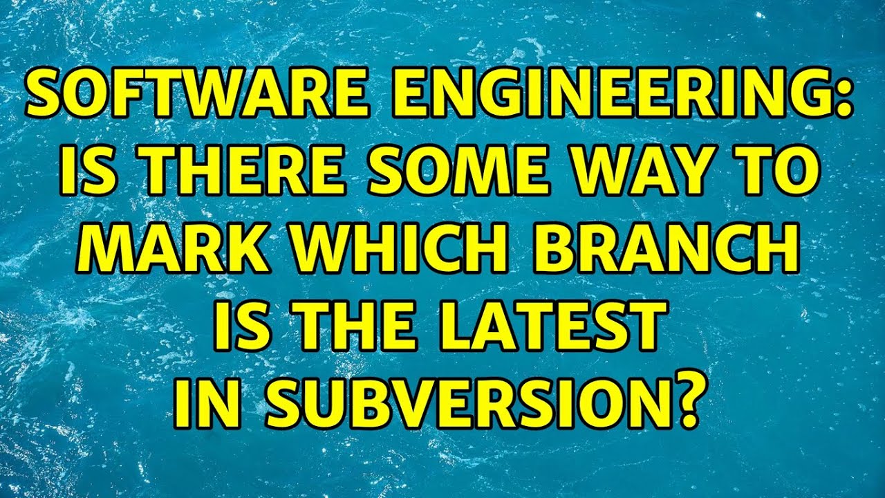 Software Engineering Is There Some Way To Mark Which Branch Is The Software Engineering Is There Some Way To Mark Which Branch Is The