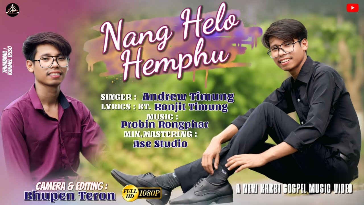 NEW KARBI GOSPEL SONG 2025 | ANDREW TIMUNG "NANG HELO HEMPHU NETUM A CHETHE" | OFFICIAL MUSIC ...