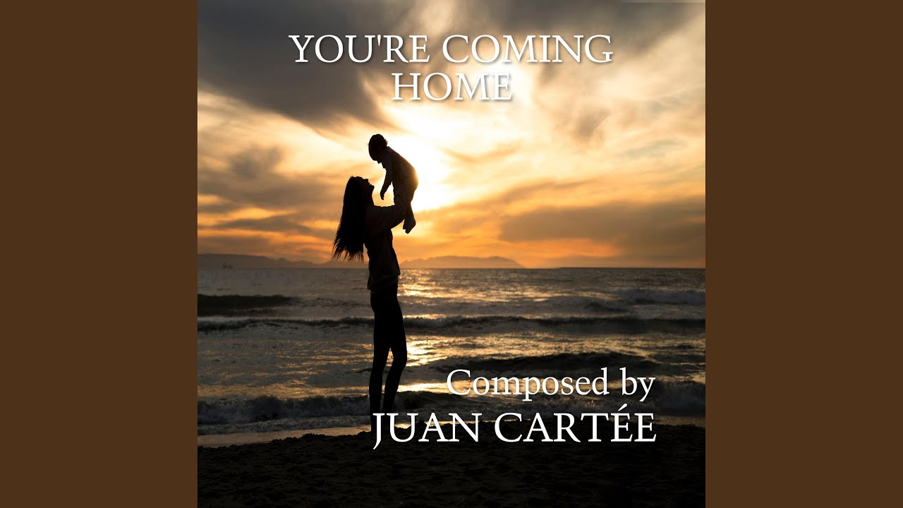 YOU'RE COMING HOME - YouTube