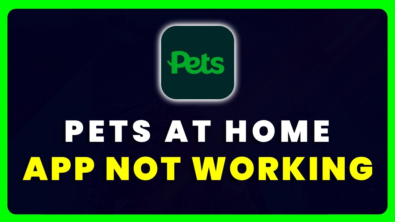 Pets at Home App Not Working: How to Fix Pets at Home App Not Working ...