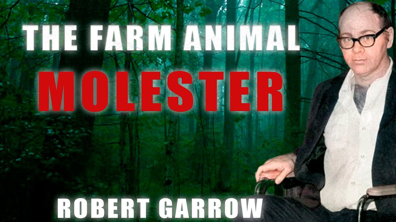 Serial Killer Documentary: Robert Garrow (The Farm Animal Molester ...