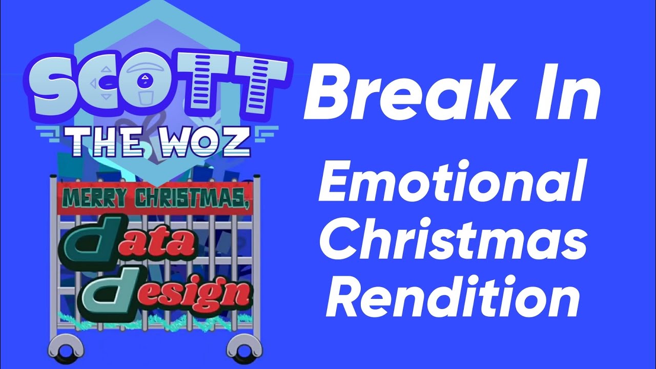 Scott the Woz - Merry Christmas, Data Design! | Break In - Emotional ...