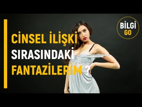 Cinsel İlişki Sırasındaki Fantazilerim ! - Bilgi GO