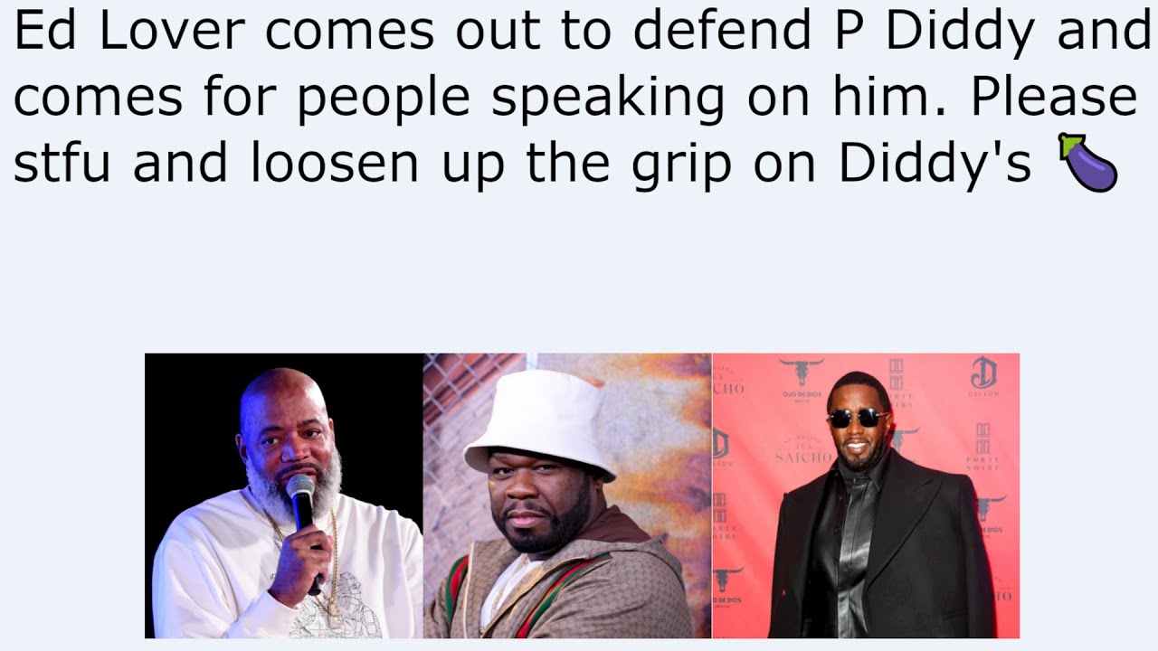Ed Lover comes out to defend P Diddy and comes for people speaking on ...