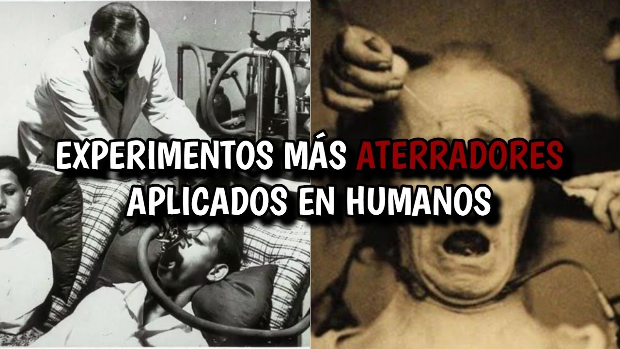 Los 7 Experimentos En Humanos Más Aterradores De La Historia - YouTube