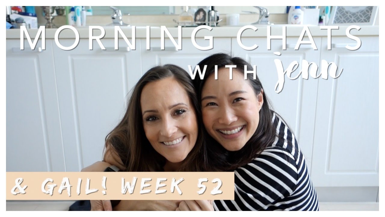 Morning Chats with Jenn | WEEK 52 (Gail's back!) - YouTube