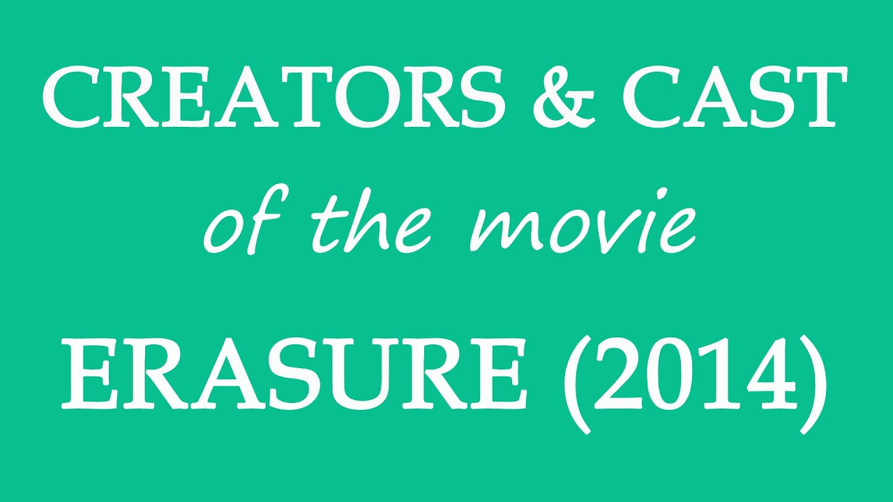 Erasure (2014) Movie Cast and Creators Information - YouTube