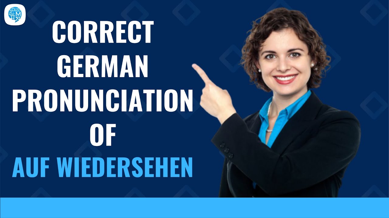How To Pronounce Auf Wiedersehen Goodbye In German German how-to-pronounce-auf-wiedersehen-goodbye-in-german-german