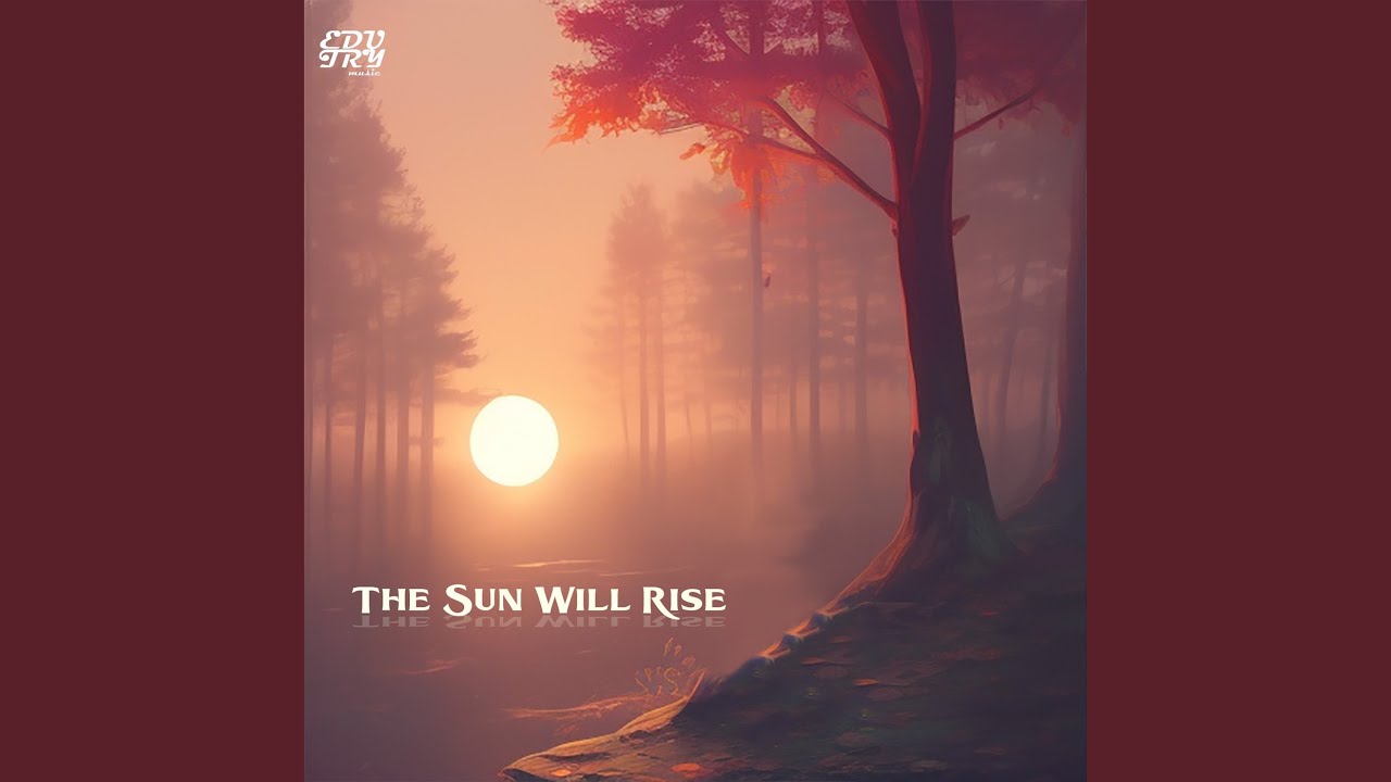 The Sun Will Rise - YouTube