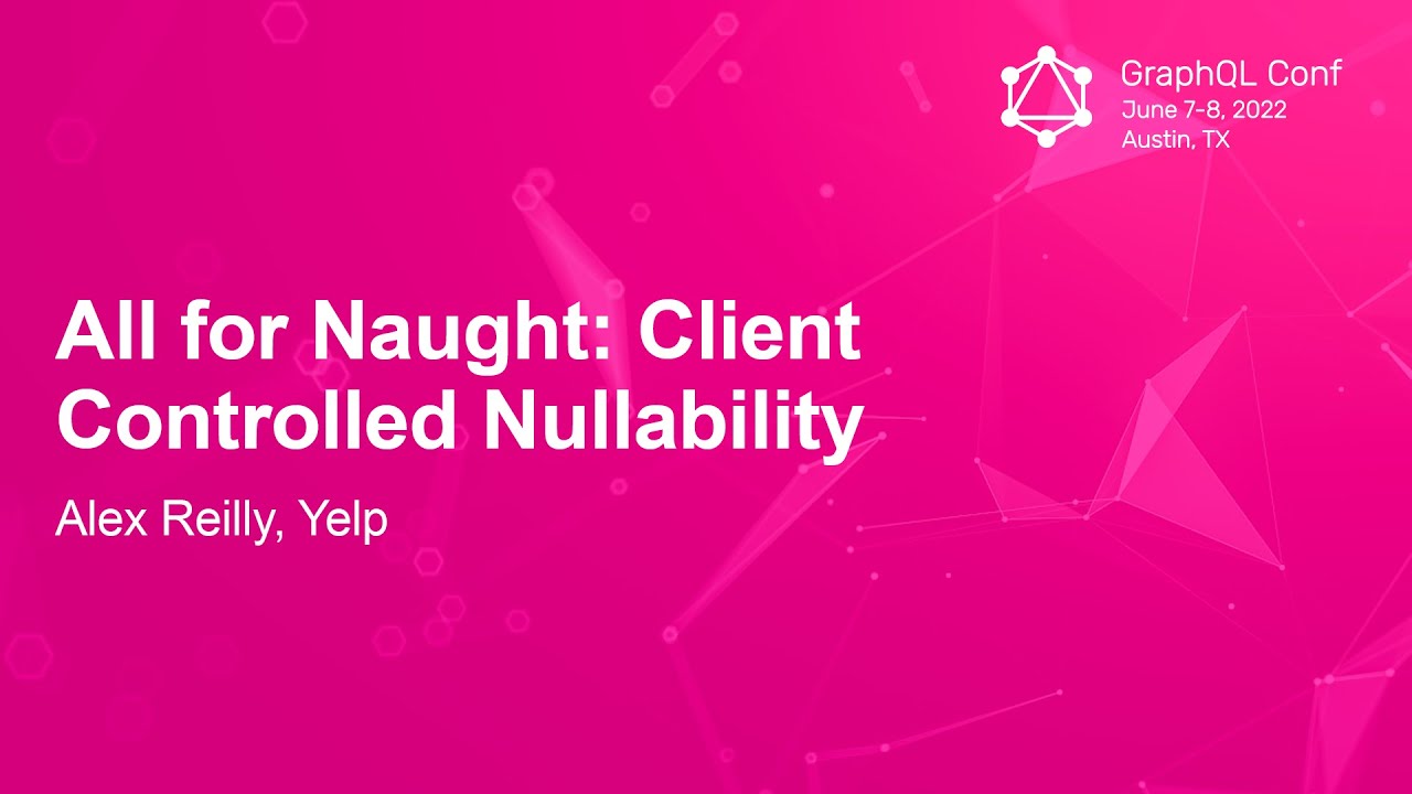 All for Naught: Client Controlled Nullability - Alex Reilly, Yelp - YouTube