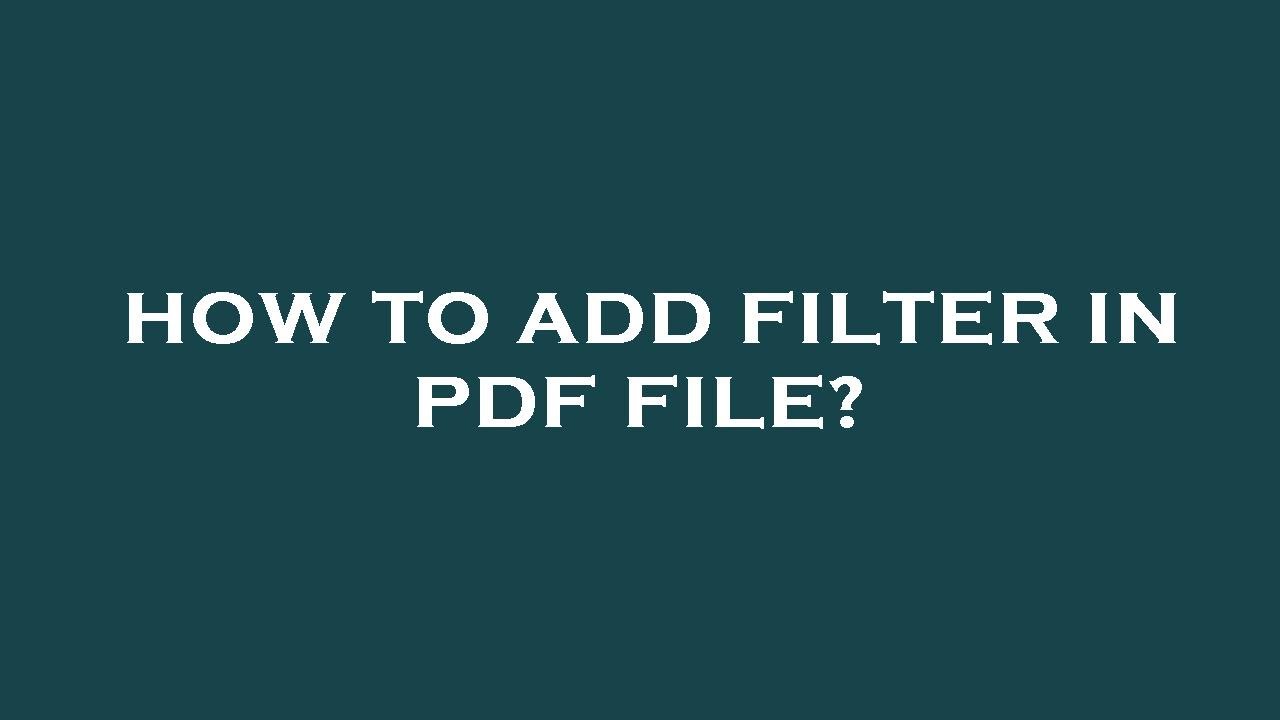 How To Add Filter In Pdf File YouTube how-to-add-filter-in-pdf-file-youtube
