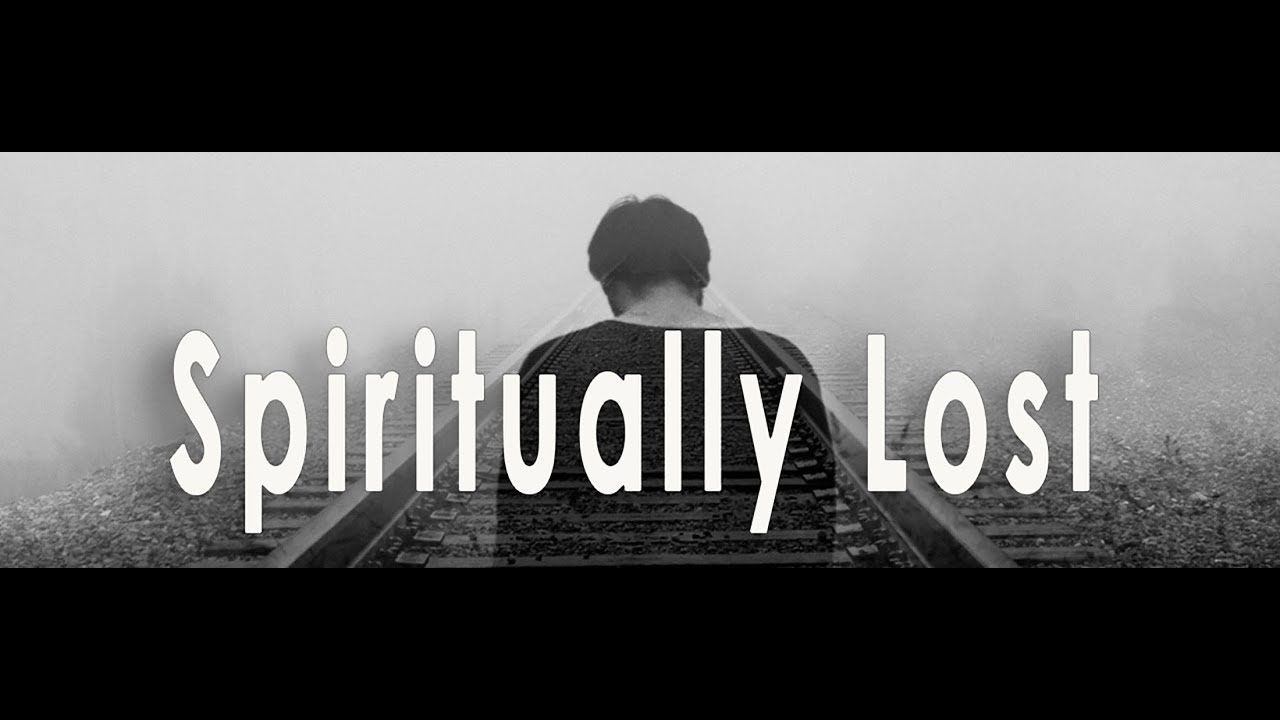 Spiritually Lost - YouTube