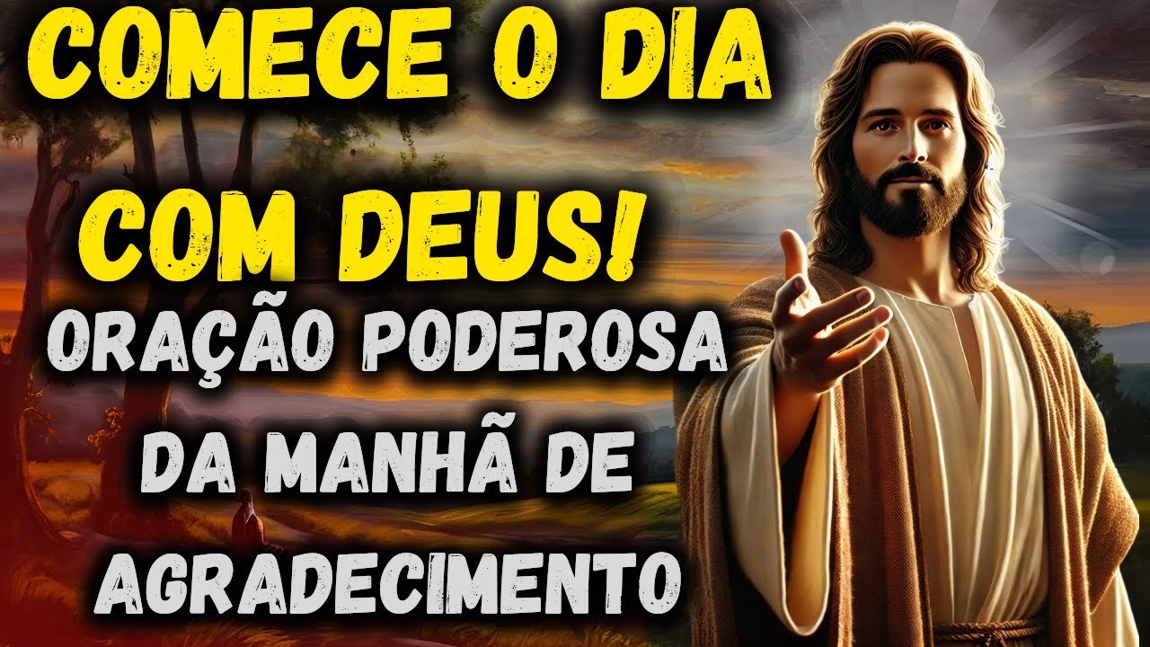 Comece o Dia com Deus Oração Poderosa da manhã para uma Manhã Abençoada ...