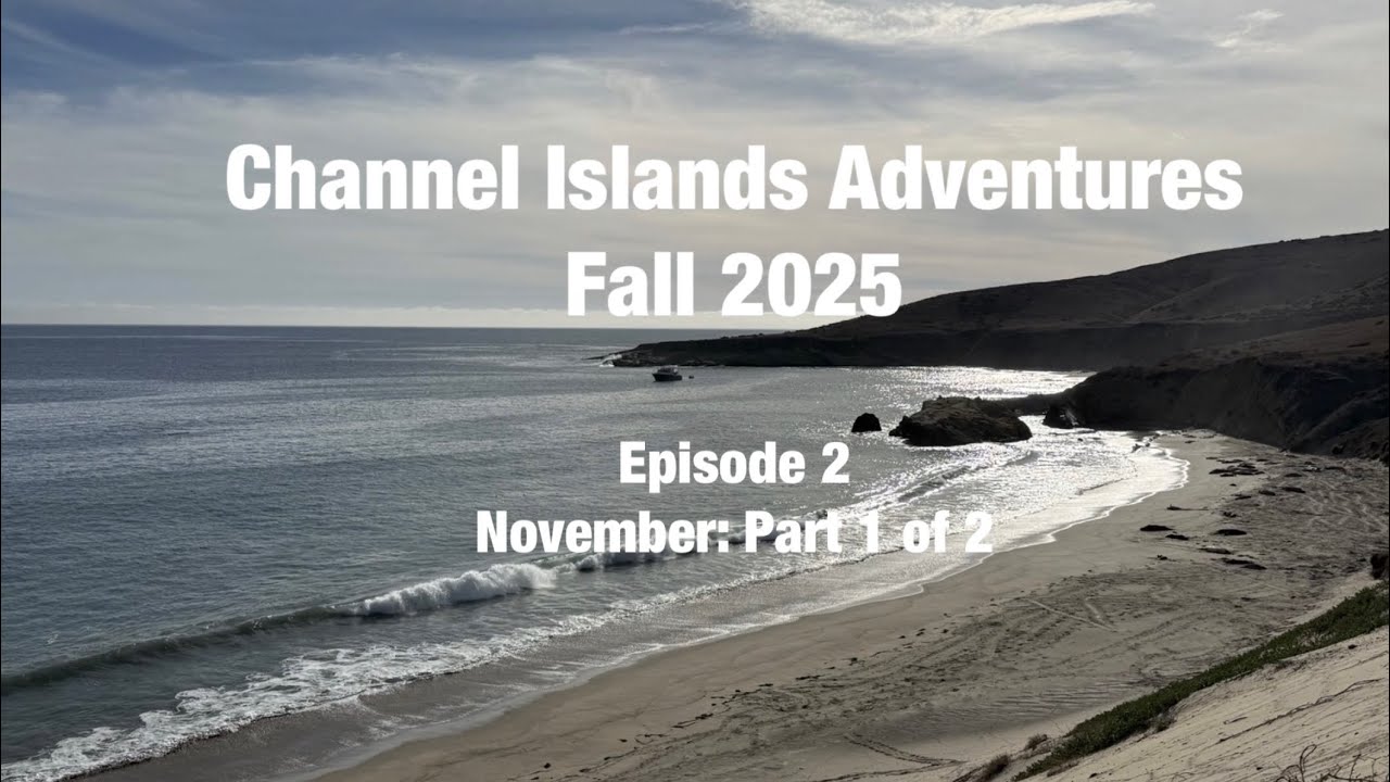 Channel Islands Adventures -Fall 2025, Episode 2 - YouTube
