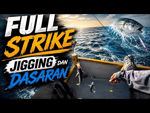 FULL STRIKE MANCING JIGGING DAN DASARAN! 