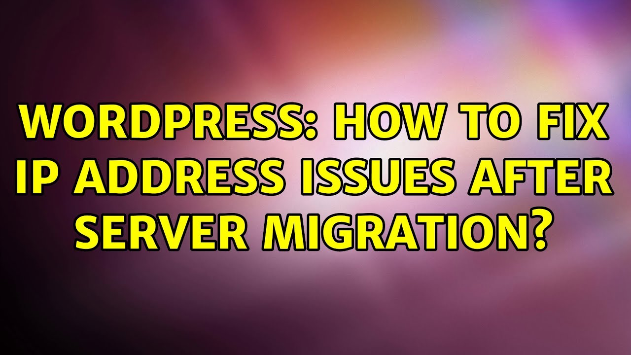 Wordpress: How to fix IP address issues after server migration? - YouTube