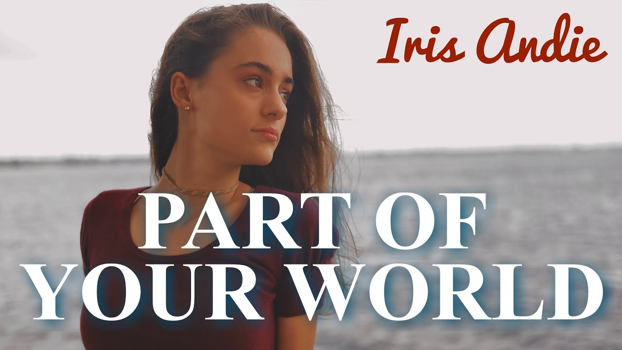 Part Of Your World - The Little Mermaid (Cover by Iris Andie) - YouTube