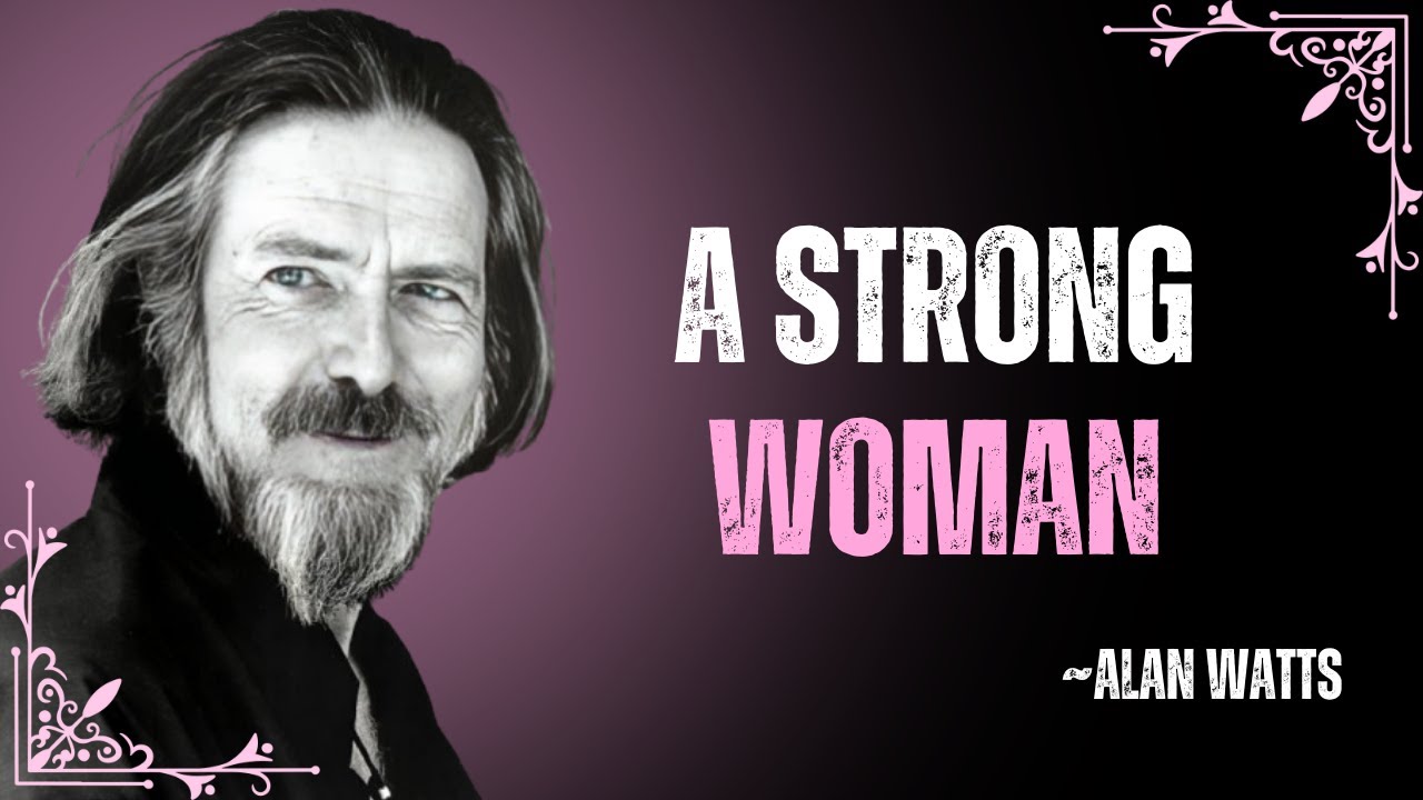 Signs that You Are A Strong Women | Alan Watts Motivation - YouTube