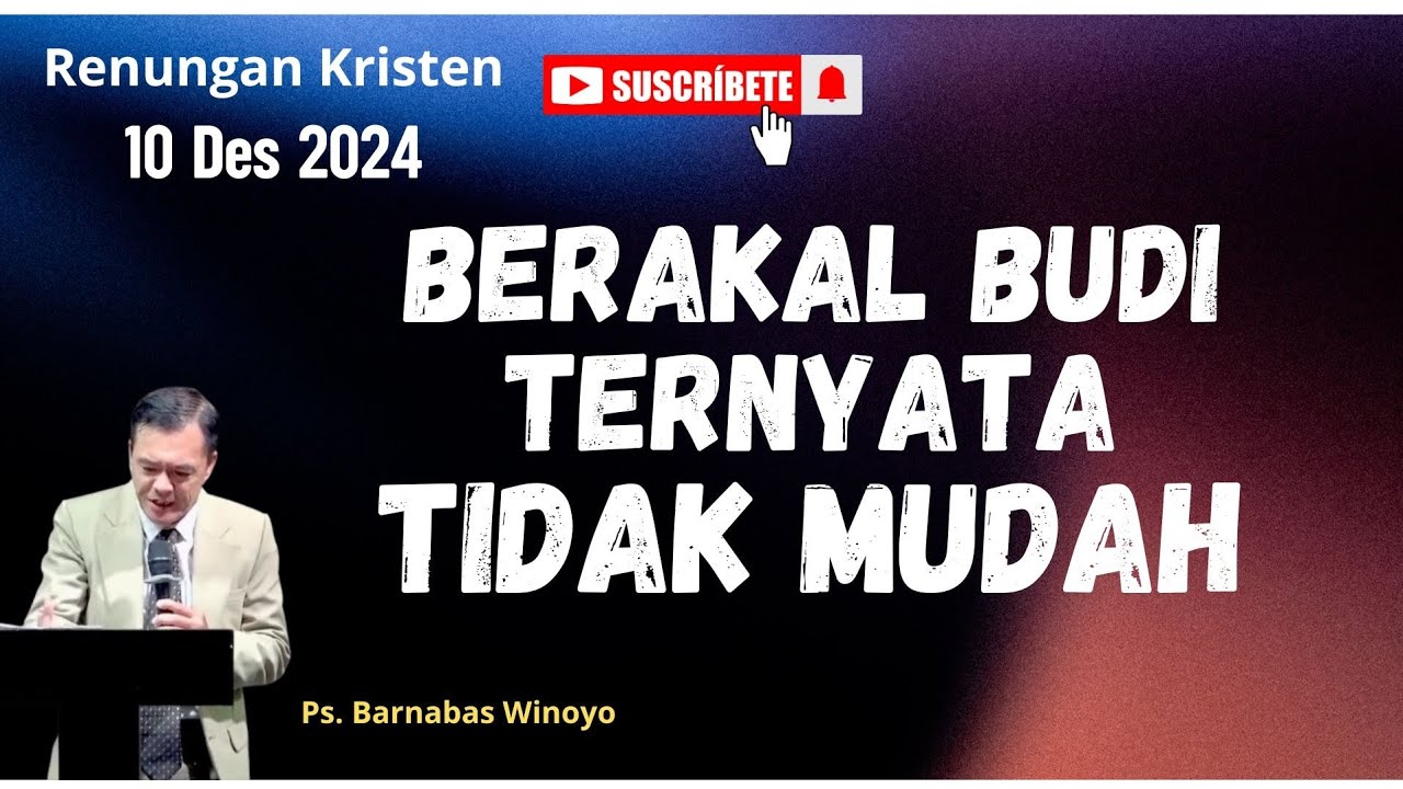 Renungan Kristen " BERAKAL BUDI TERNYATA TIDAK MUDAH " By: Ps.Barnabas ...