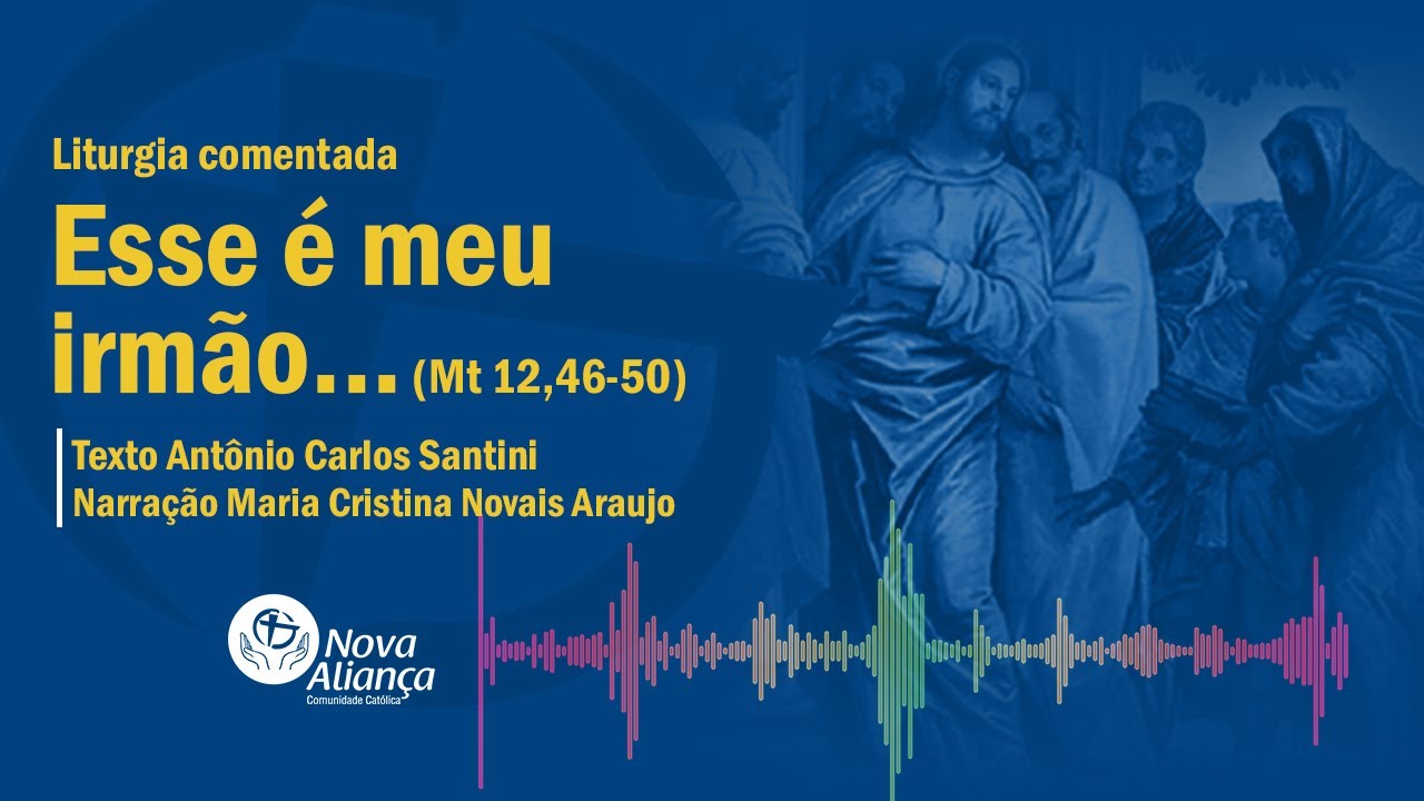 esse-meu-irm-o-mt-12-46-50-liturgia-comentada-youtube