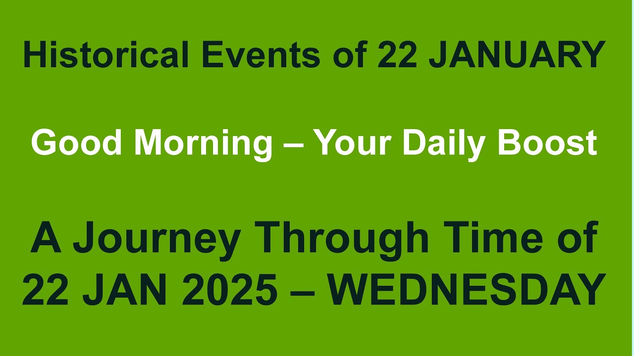 Historical Events of January 22, A Journey Through Time - 22 Jan 2025 ...