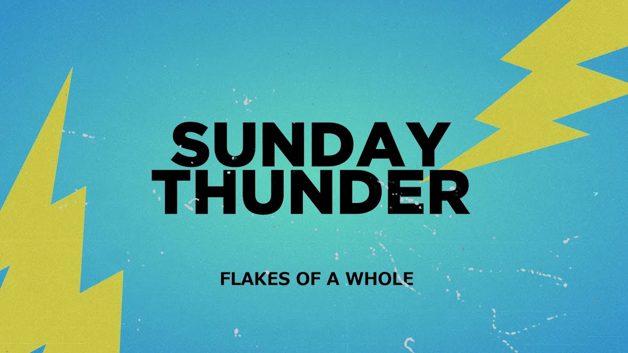 Flakes of a Whole - Sunday, Thunder (Lyrics Video) - YouTube