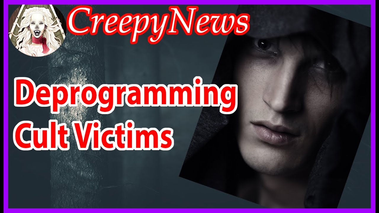 Deprogramming Cult Victims - Twisted Stories | CreepyNews - YouTube