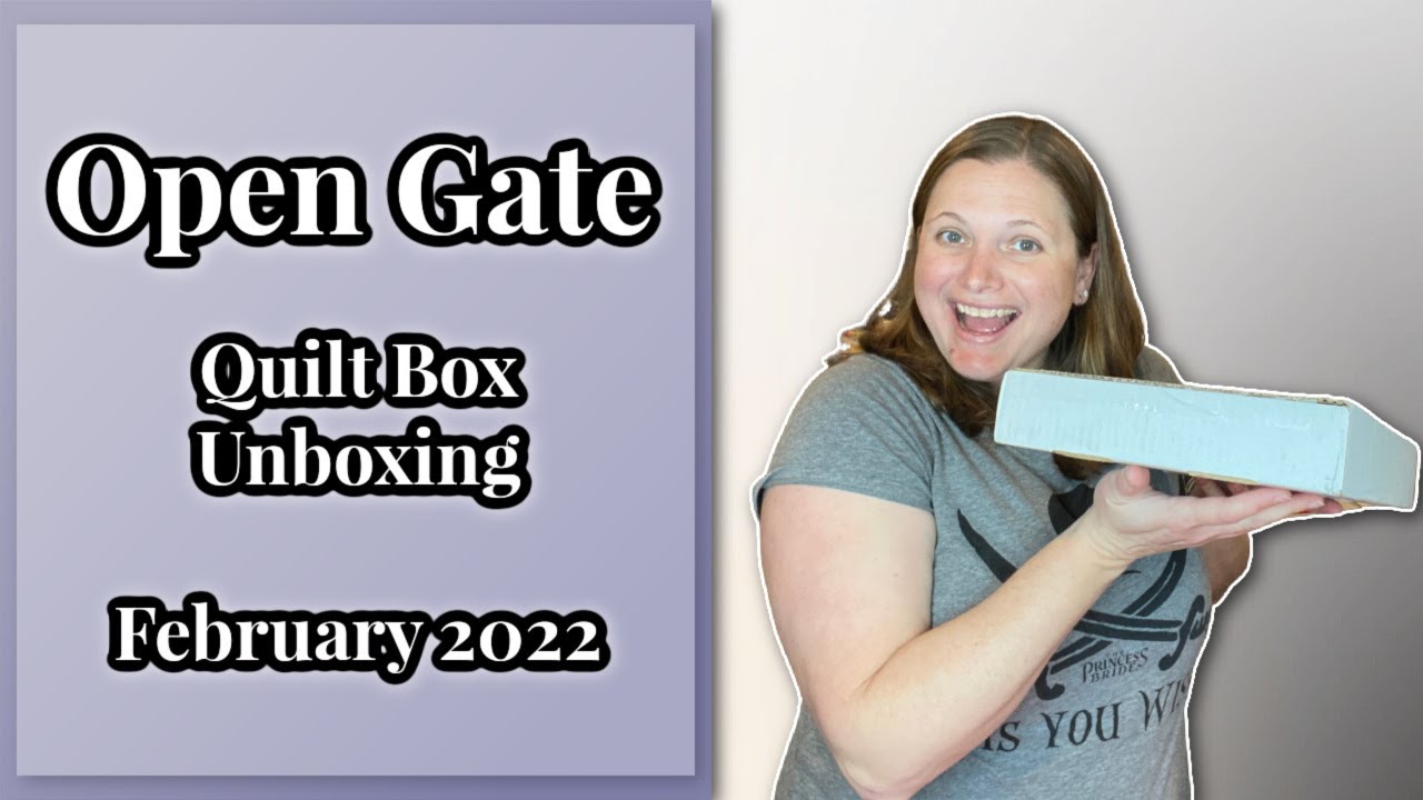 Open Gate Quilt Box February 2022 Unboxing - YouTube