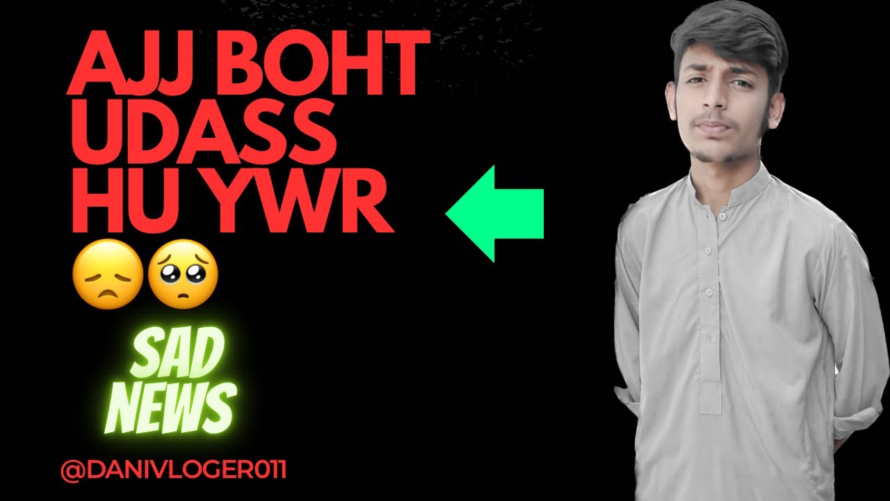 Vlog 10 ️ AJJ DIL UDASS HN🥺 SAD NEWS 📰🥲 #viral #vlog #vlogger - YouTube