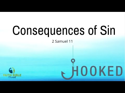 Faith Bible Church- Pastor Gary Wimberly- "Hooked:The Consequences of ...