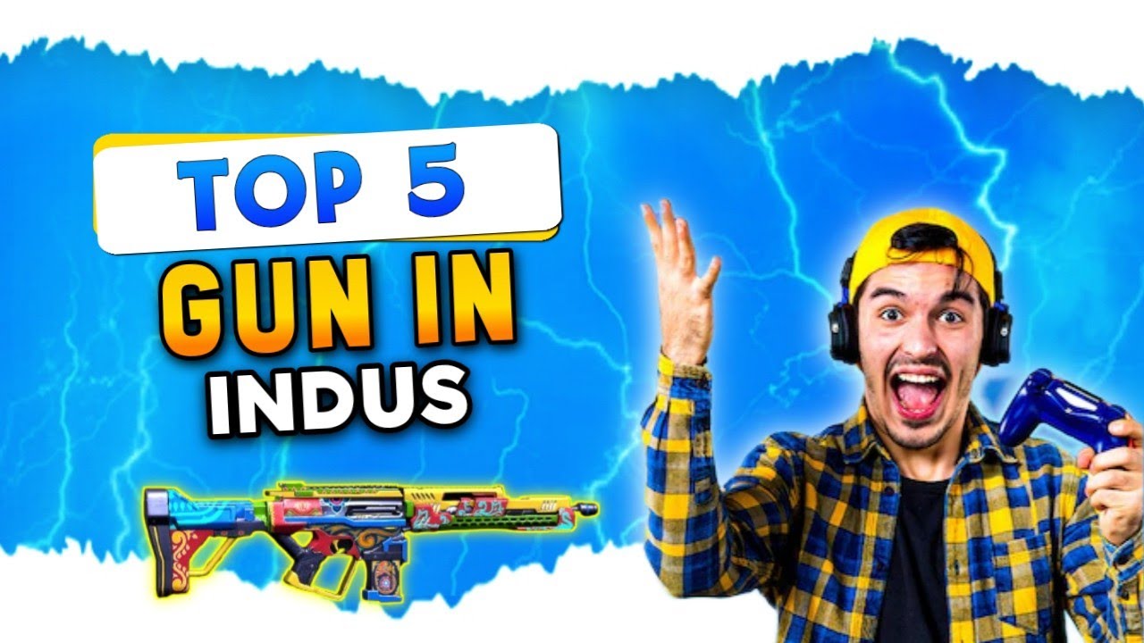 Top 5 Best Guns/Weapons in indus 😍| Best guns for Close/long Range ...