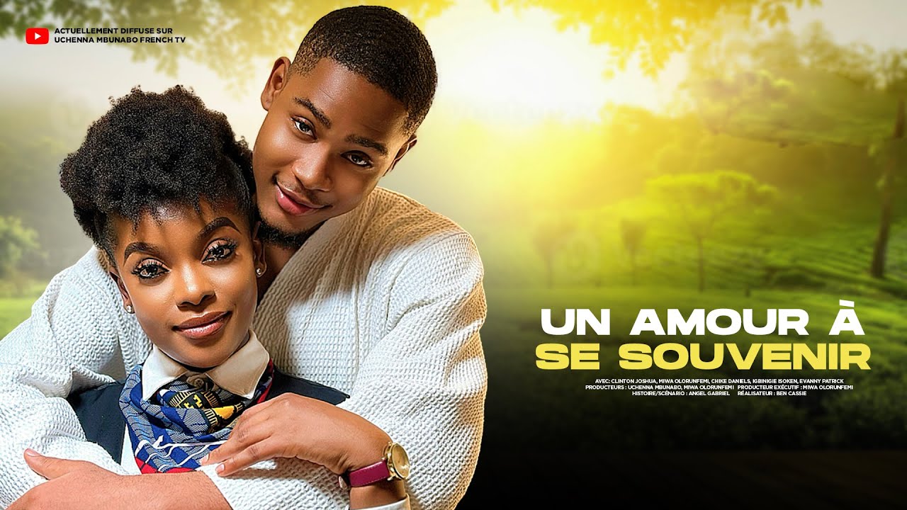 UN AMOUR À SE SOUVENIR - CLINTON JOSHUA, MIWA OLORUNFEMI, CHIKE DANIELS ...