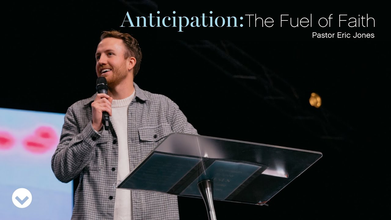 Hope & Light: Anticipation: The Fuel of Faith | Pastor Eric Jones - YouTube