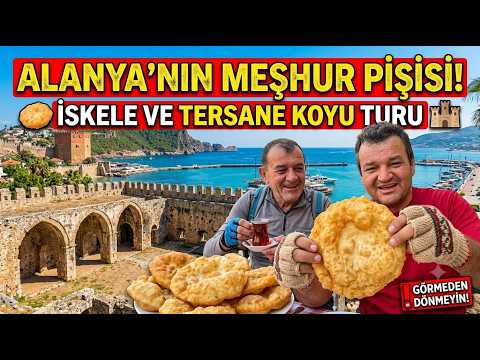 Alanya’ya Gelip Buraları Görmeden Dönmeyin! (İskele - Tersane Koyu - Yöresel Lezzet Pişi)