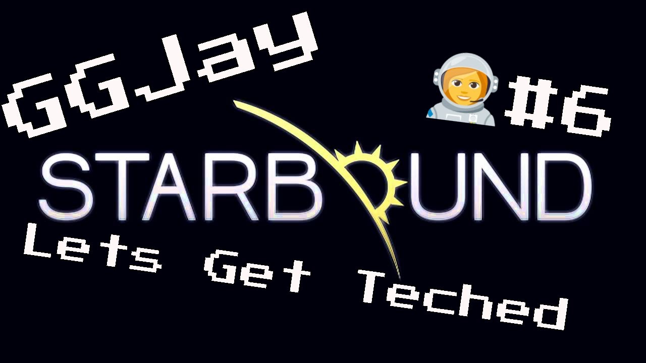 Starbound - Lets get Teched #6 - YouTube