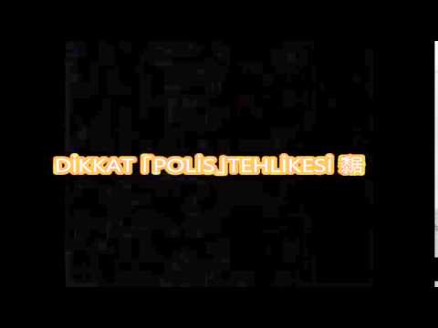 DİKKAT 「POLİS」TEHLİKESİ 䵕  :)))))