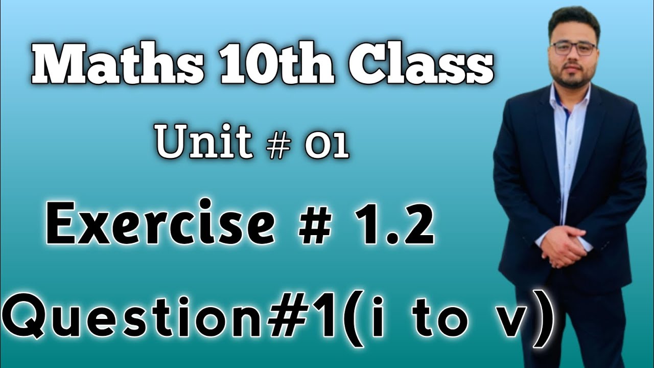 Maths 10th Class Unit#01 Exercise#1.2 Question#1(i to v) Solution All ...