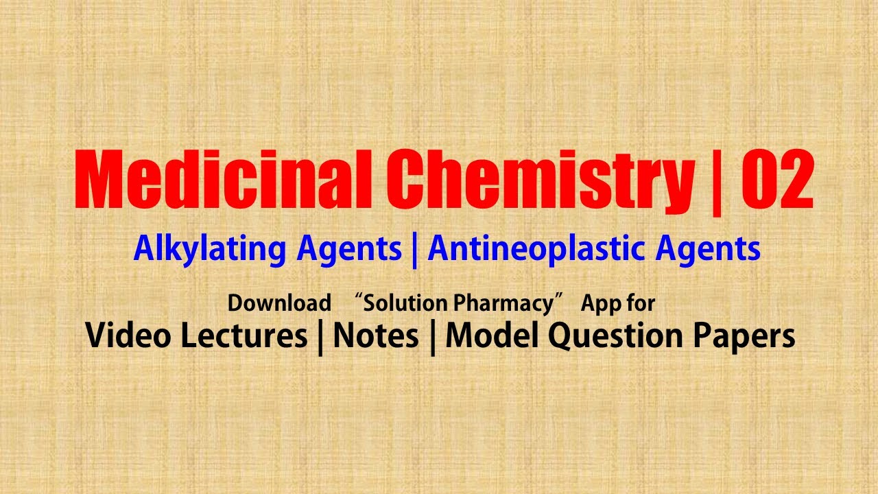 Medicinal Chemistry II (11) Alkylating Agents | Anticancer Drugs | B ...