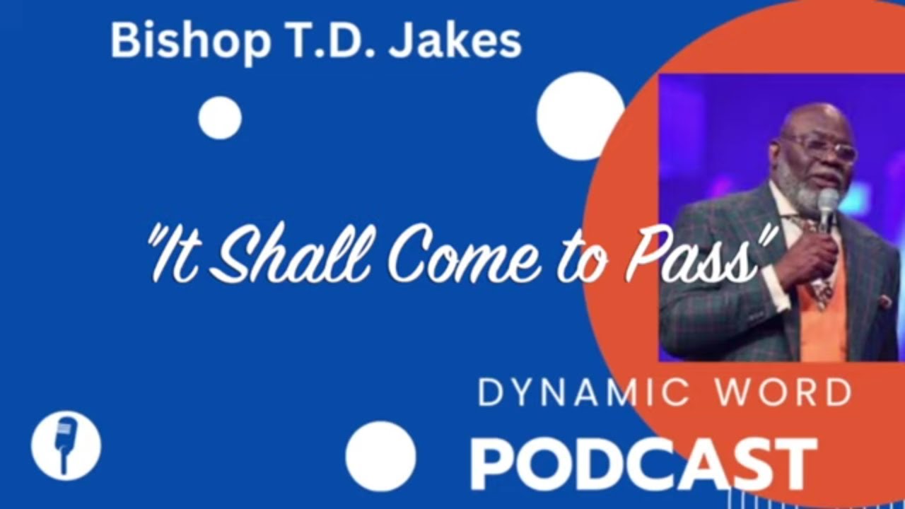 It Shall Come To Pass Bishop T D Jakes YouTube it-shall-come-to-pass-bishop-t-d-jakes-youtube