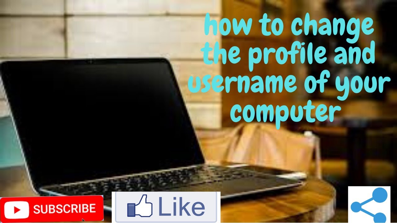 HOW TO CHANGE YOUR COMPUTER PROFILE PICTUE AND USER NAME OF YOUR ...