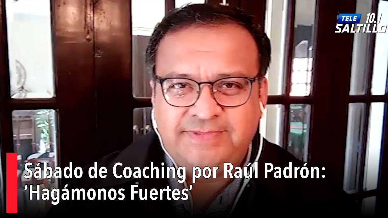 Sábado de Coaching por Raúl Padrón: ‘Hagámonos Fuertes’ - YouTube